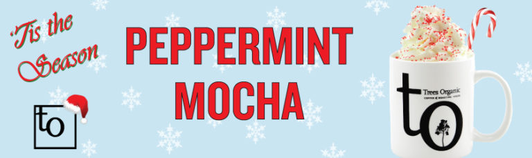 Peppermint Mocha | Trees Organic Coffee